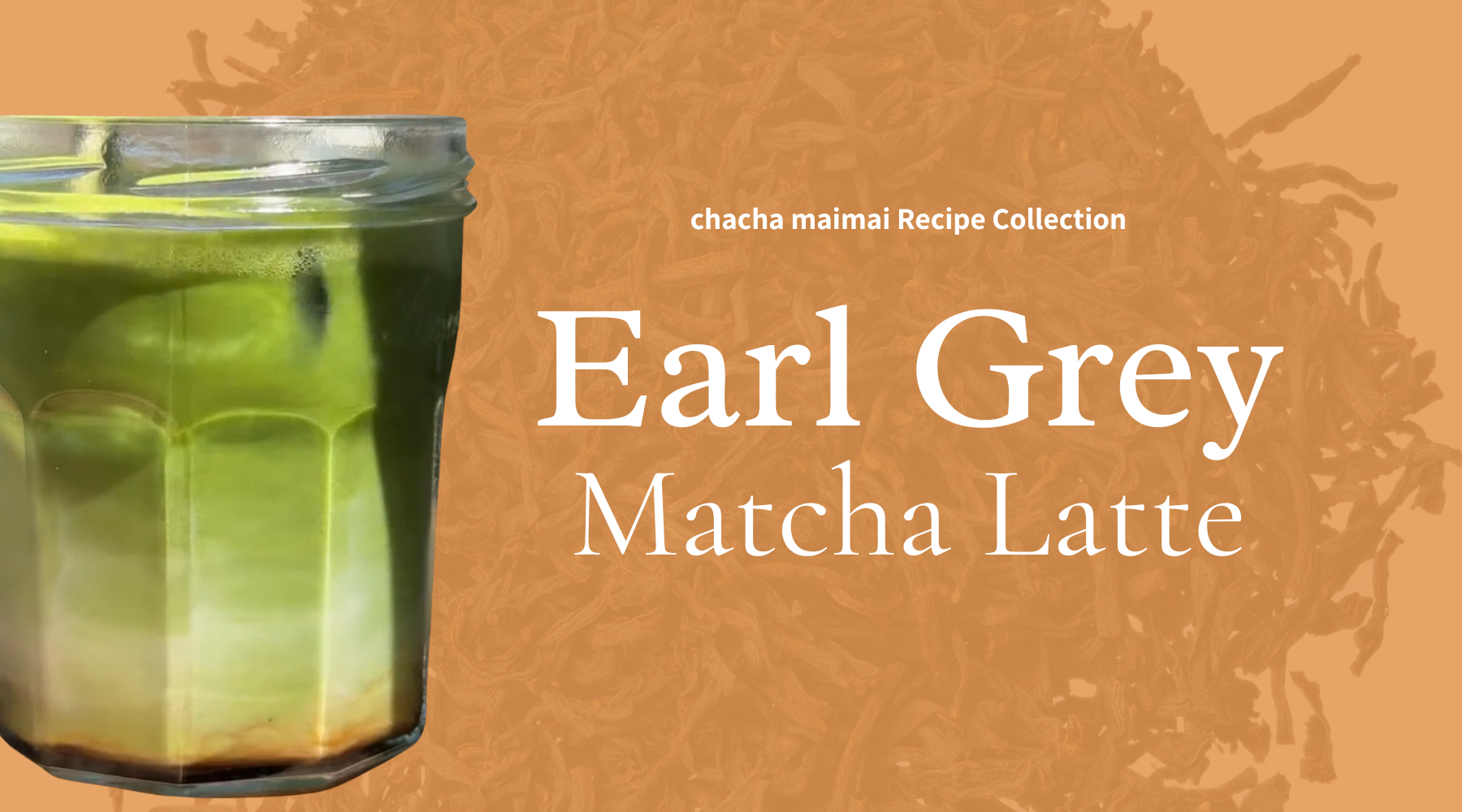 Earl Grey Matcha Latte Recipe | chacha maimai – WADO Lab